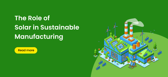 The Role of Solar in Sustainable Manufacturing - Bright N Power